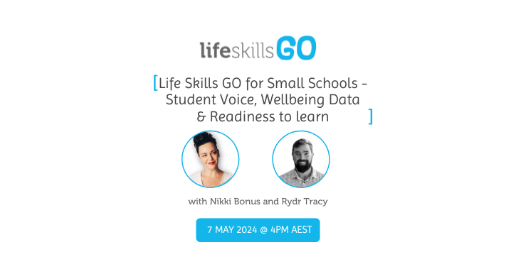 WEBINAR: Life Skills GO for Small Schools - Student Voice, Wellbeing ...